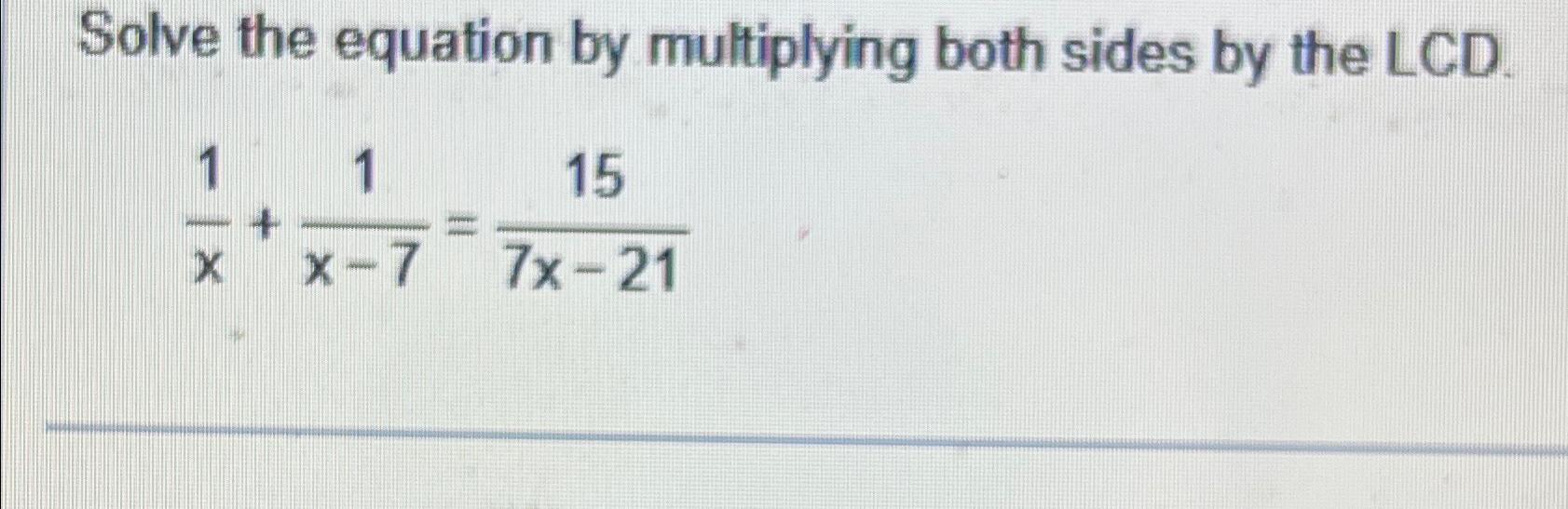 Solved Solve the equation by multiplying both sides by the | Chegg.com
