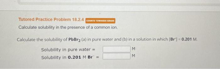 Solved Tutored Practice Problem 18.2.4 Calculate solubility | Chegg.com