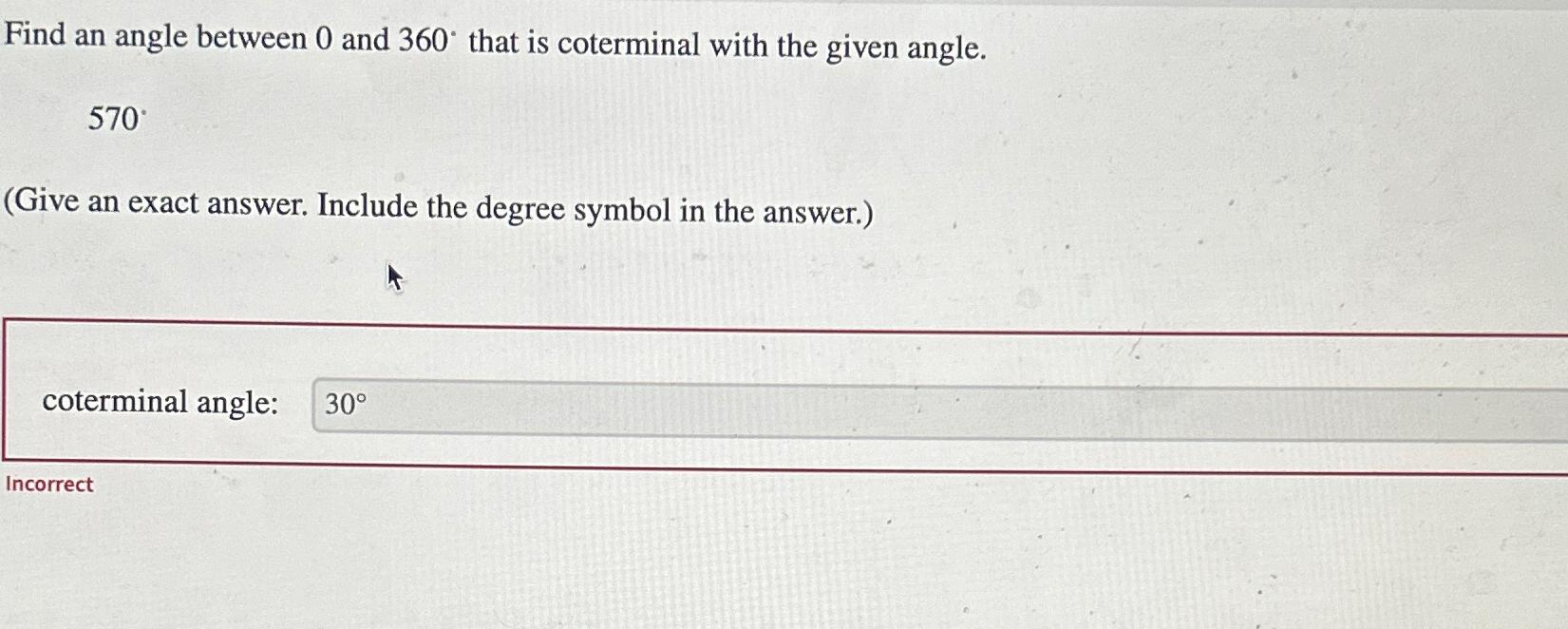 Solved Find an angle between 0 ﻿and 360° ﻿that is coterminal | Chegg.com