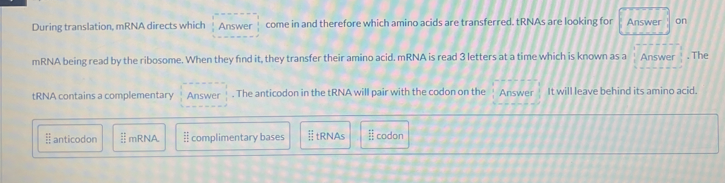 Solved During translation, mRNA directs which Answer come in | Chegg.com