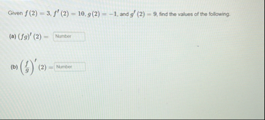Solved Given f(2)=3,f'(2)=10,g(2)=-1, ﻿and g'(2)=9, ﻿find | Chegg.com