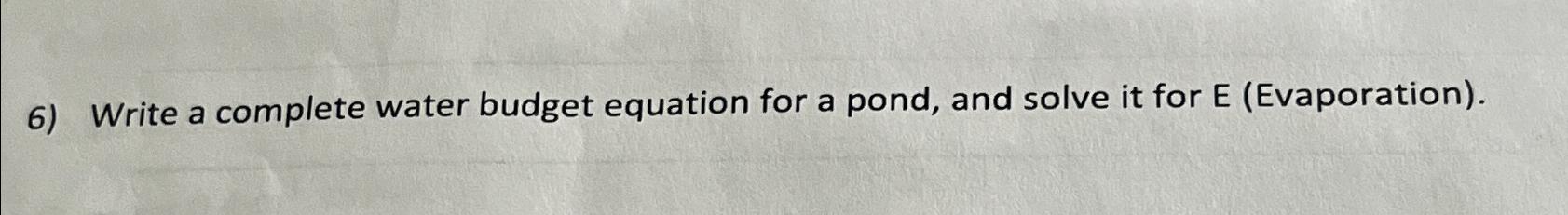 Solved Write a complete water budget equation for a pond, | Chegg.com