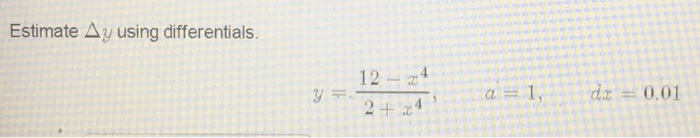 Solved Estimate Ay using differentials. dx = 0.01 | Chegg.com