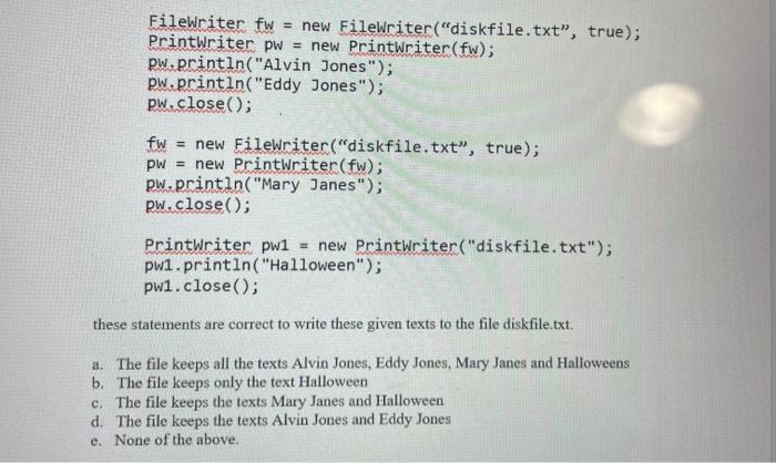 Solved FileWriter fw = new FileWriter("diskfile.txt", true); | Chegg.com