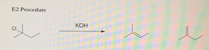 Solved E1 Procedure E2 Procedure reaction? 7. Using | Chegg.com
