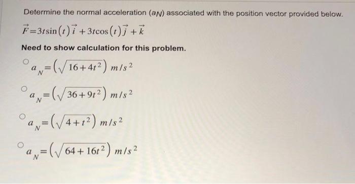 Solved Determine the normal acceleration (aN) associated | Chegg.com