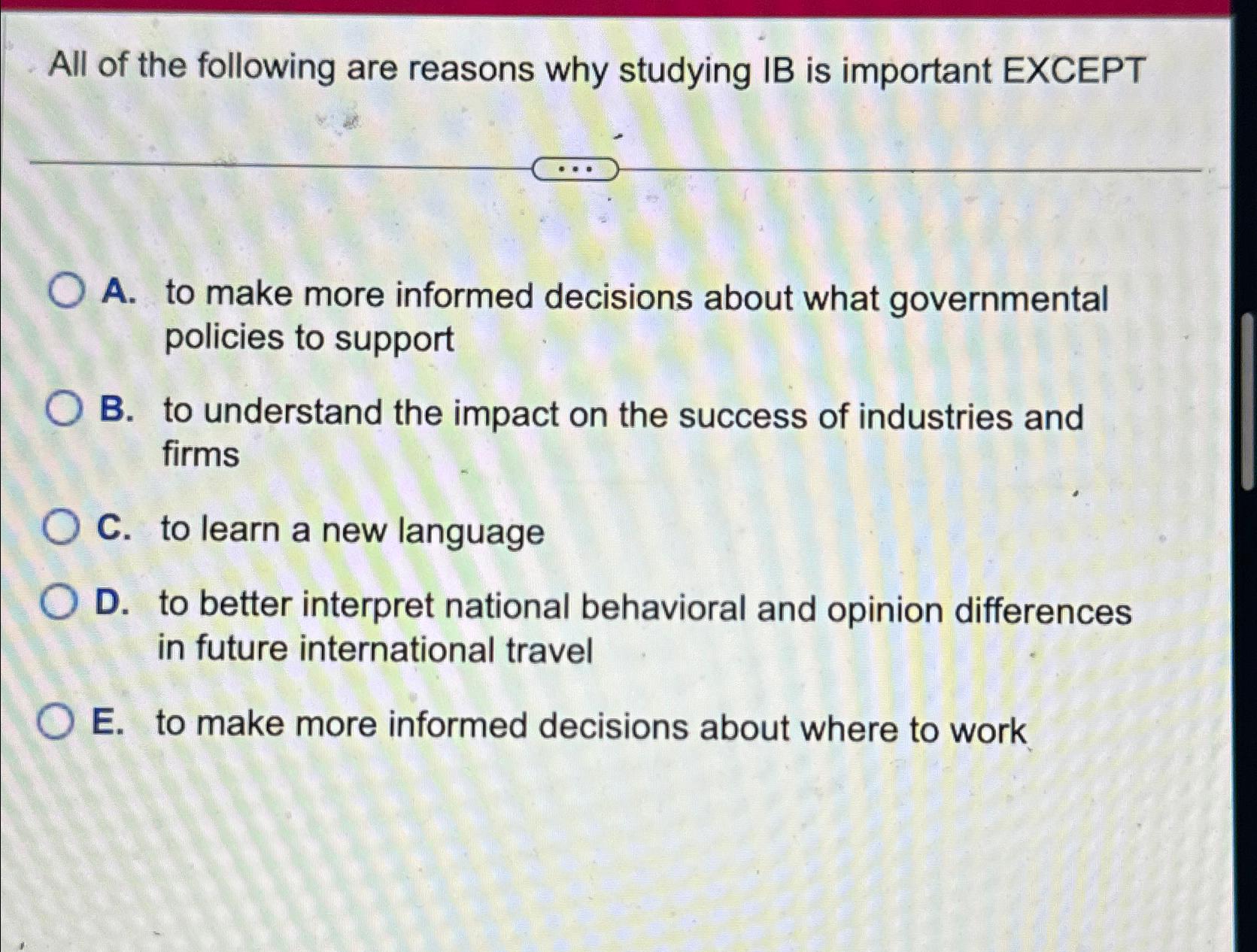 Solved All of the following are reasons why studying IB is | Chegg.com