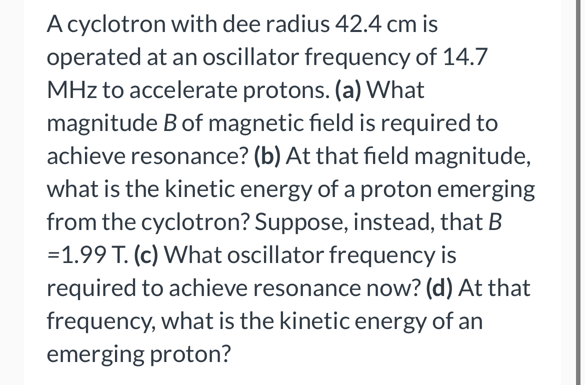 Solved A cyclotron with dee radius 42.4cm ﻿is operated at an | Chegg.com