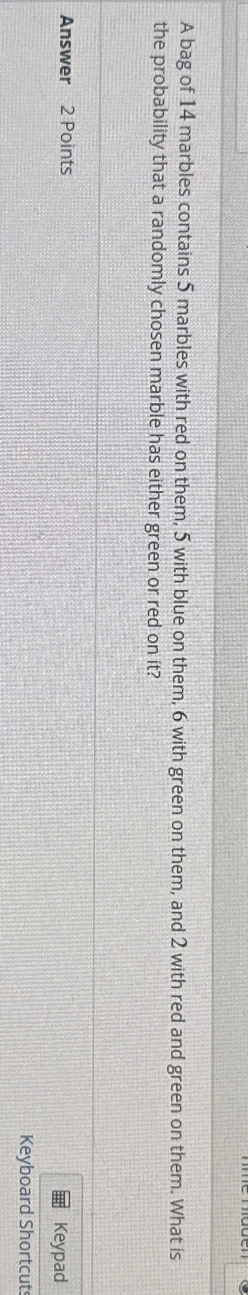 Solved A bag of 14 ﻿marbles contains 5 ﻿marbles with red on | Chegg.com