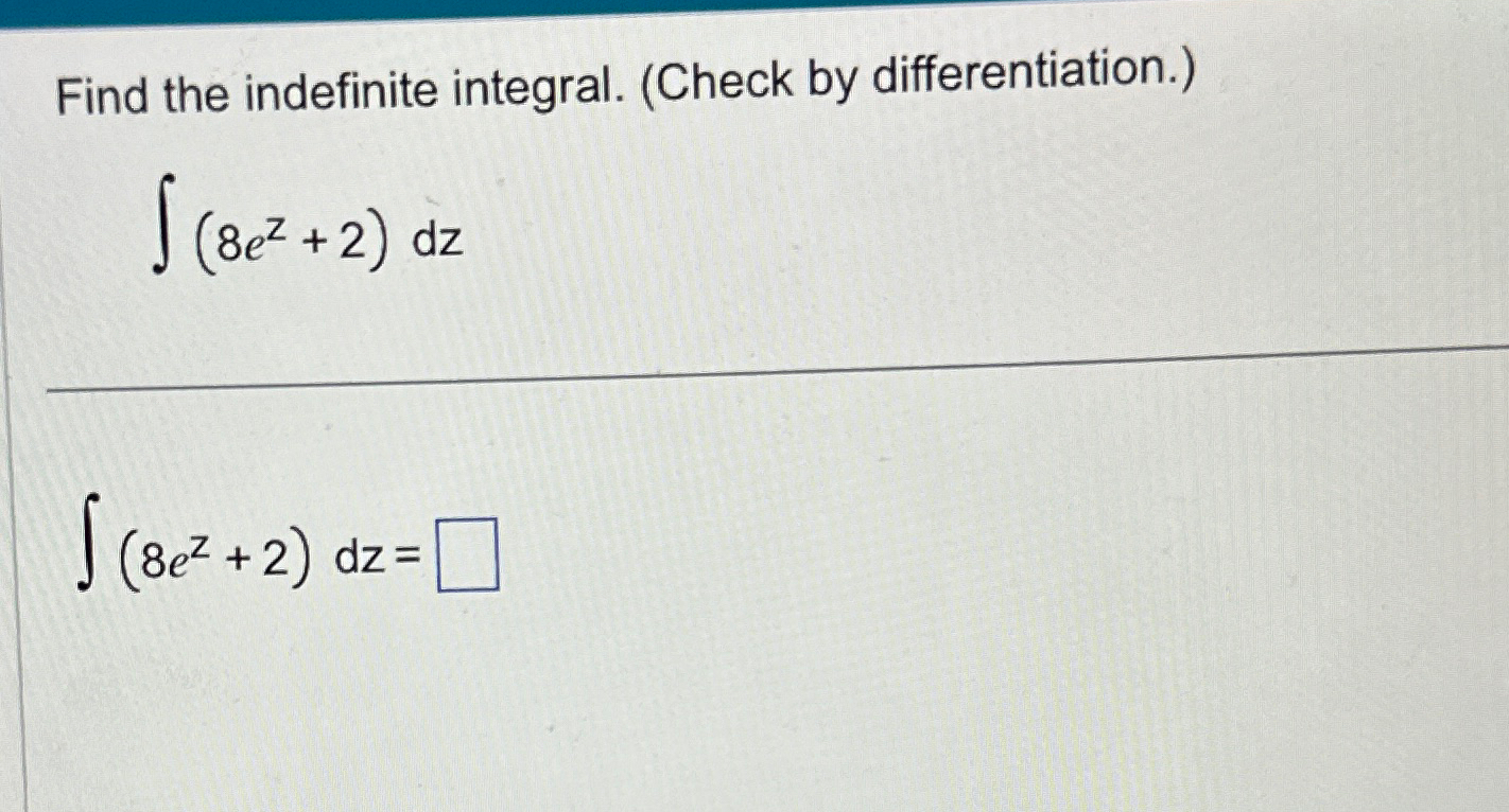 Solved Find the indefinite integral. (Check by | Chegg.com
