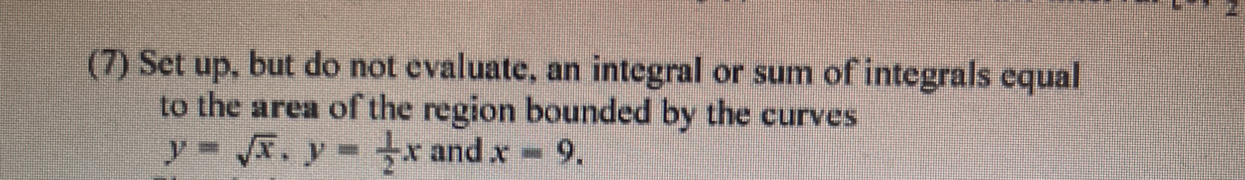 Solved (7) ﻿Set up and evaluate, an integral or sum of | Chegg.com