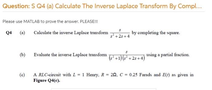 Solved Question: S Q4 (a) Calculate The Inverse Laplace | Chegg.com