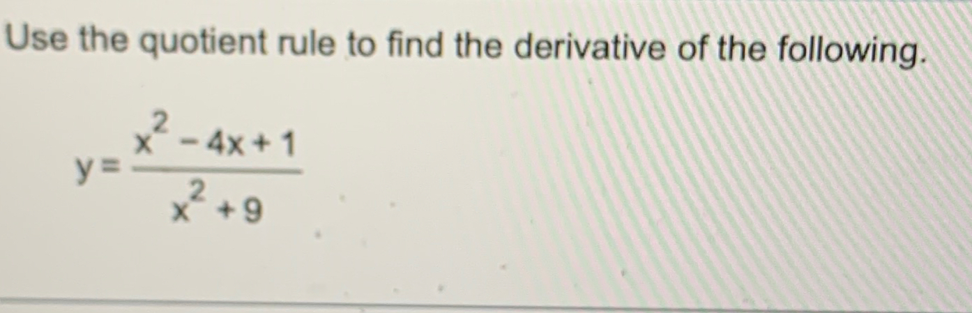 Solved Use the quotient rule to find the derivative of the | Chegg.com