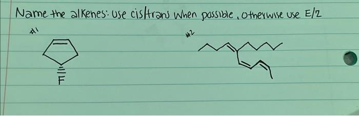 Solved Name the alKenes: use cis/trans when possible, | Chegg.com