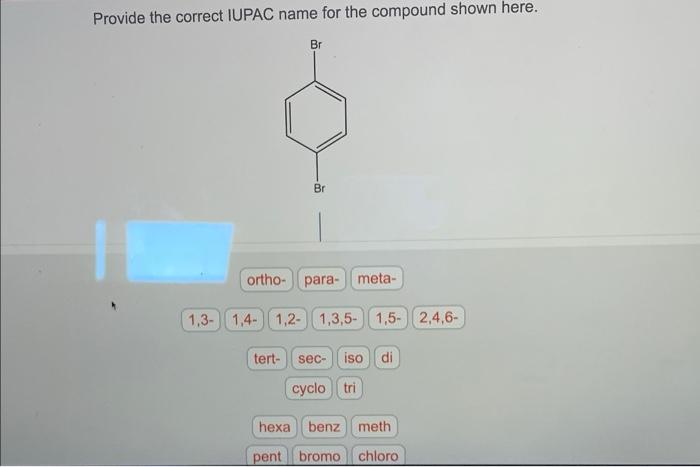 Solved Provide the correct IUPAC name for the compound shown | Chegg.com
