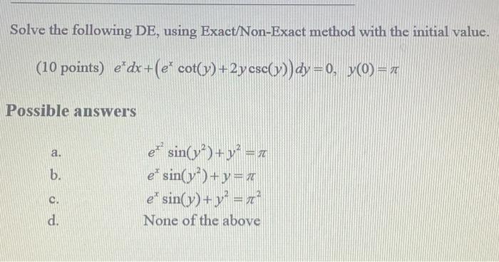 Solved Solve the following DE, using Exact/Non-Exact method | Chegg.com Solved Solve the following DE, using Exact/Non-Exact method | Chegg.com