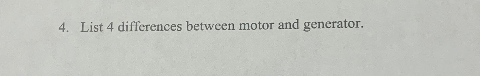 Solved List 4 ﻿differences between motor and generator. | Chegg.com