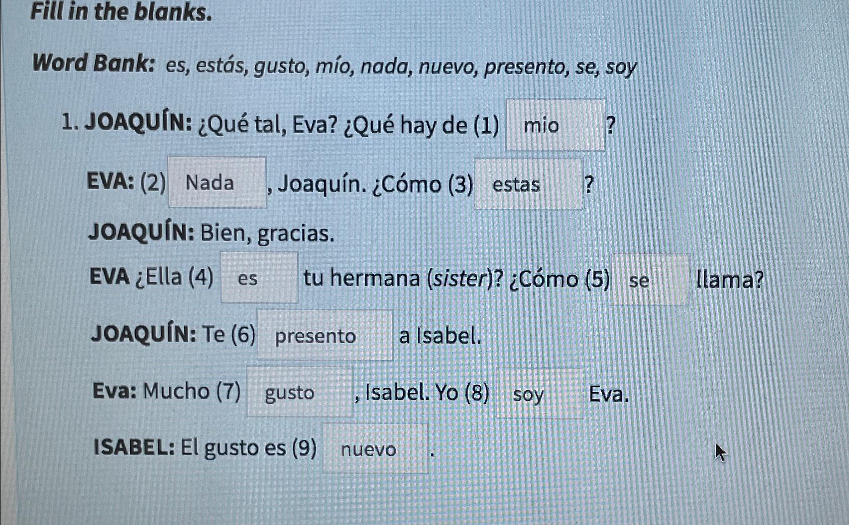 Solved Fill in the blanks.Word Bank: es, ﻿estás, ﻿gusto, | Chegg.com
