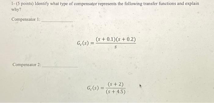 Solved 1- (5 points) Identify what type of compensator | Chegg.com