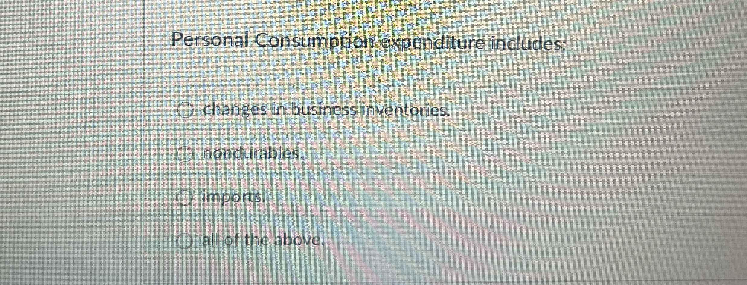 Solved Personal Consumption expenditure includes:langes in | Chegg.com
