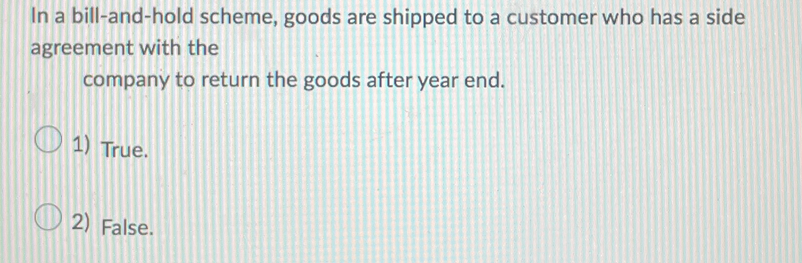 Solved In a bill-and-hold scheme, goods are shipped to a | Chegg.com