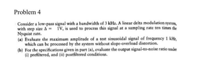 Solved Problem 4 Consider a low-pass signal with a bandwidth | Chegg.com