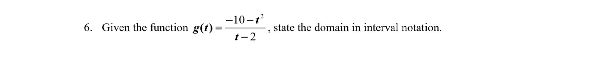 Solved Given the function g(t)=-10-t2t-2, ﻿state the domain | Chegg.com