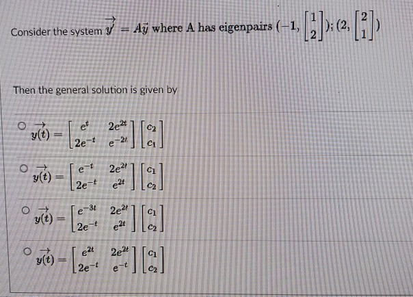 Solved Consider the system = Ağ where A has eigenpairs (-1, | Chegg.com