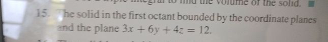 Solved The solid in the first octant bounded by the | Chegg.com