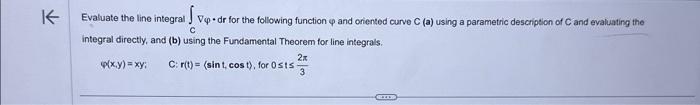 Solved Evaluate the line integral ∫C∇φ⋅dr for the following | Chegg.com