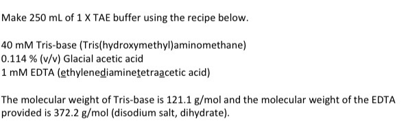 Solved Make 250 mL of 1 X TAE buffer using the recipe below. | Chegg.com