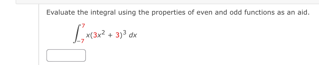 Solved Evaluate the integral using the properties of even | Chegg.com