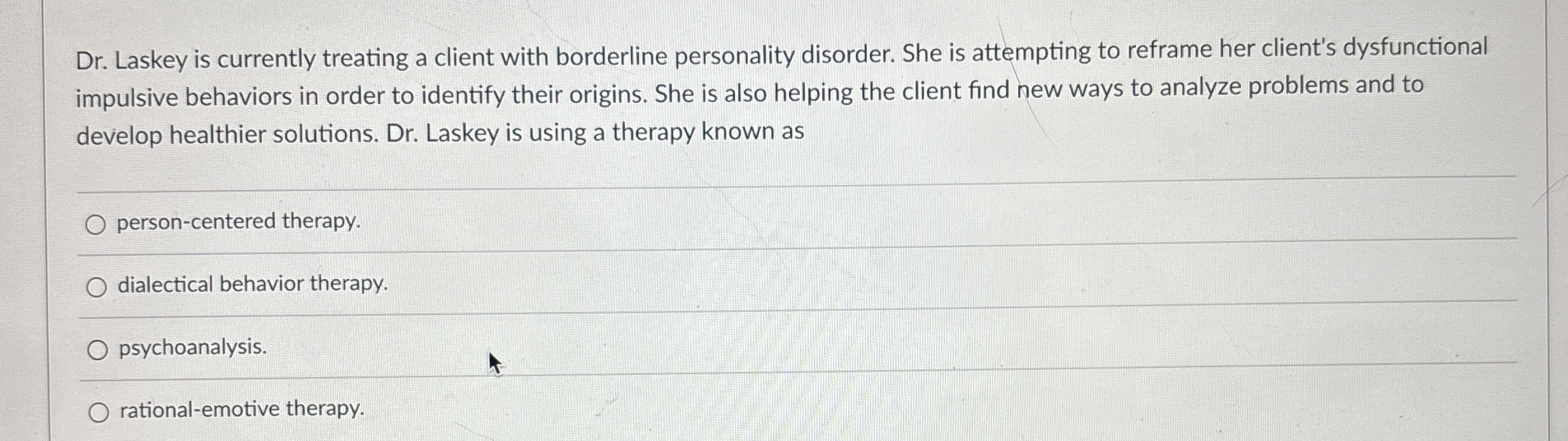 Solved Dr. ﻿Laskey is currently treating a client with | Chegg.com