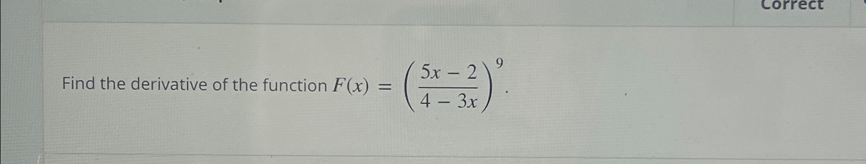 Solved Find the derivative of the function F(x)=(5x-24-3x)9 | Chegg.com