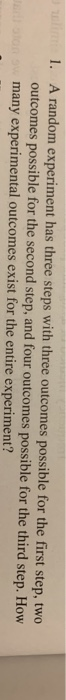 Solved 1. A random experiment has three steps with three | Chegg.com