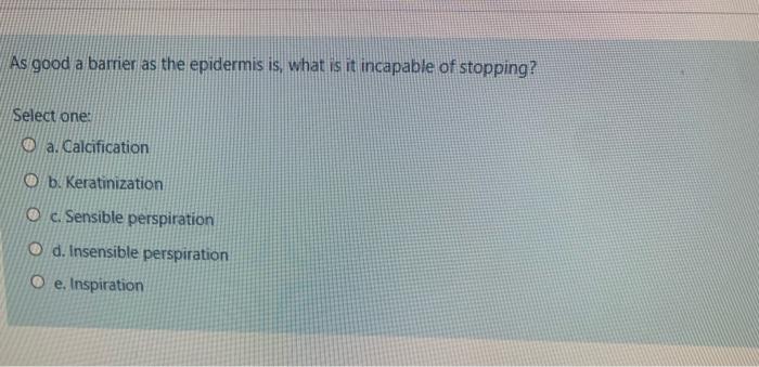 Solved As good a barrier as the epidermis is, what is it | Chegg.com