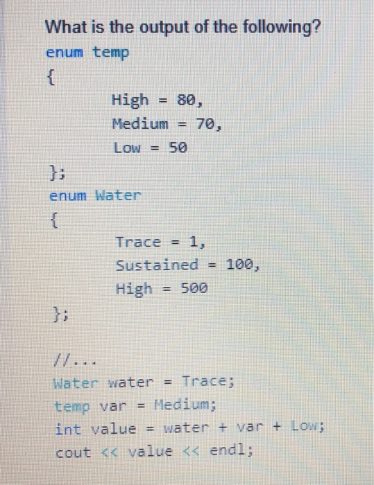 Solved What is the output of the following? enum temp { = | Chegg.com