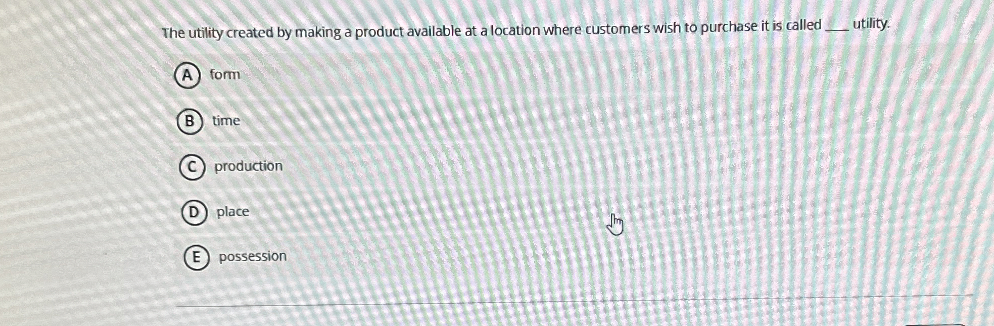 Solved The utility created by making a product available at | Chegg.com