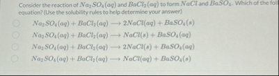 Solved Consider the reaction of Na2SO4(aq) ﻿and BaCl2(aq) | Chegg.com