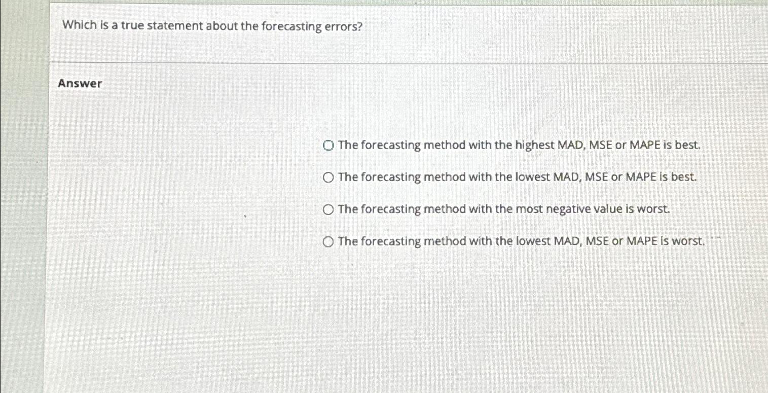 Solved Which is a true statement about the forecasting | Chegg.com