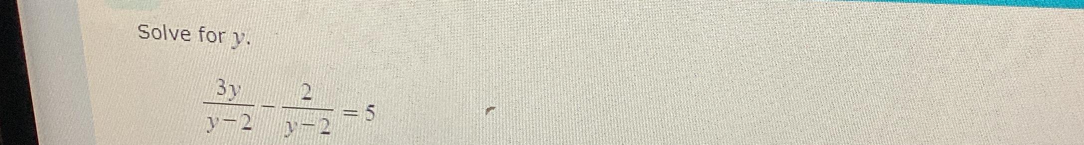 Solved Solve for y.3yy-2-2y-2=5 | Chegg.com