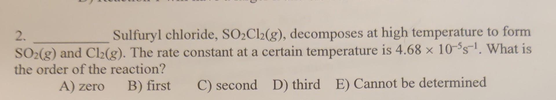 Solved 2. Sulfuryl chloride, SO2Cl2(g), decomposes at high | Chegg.com