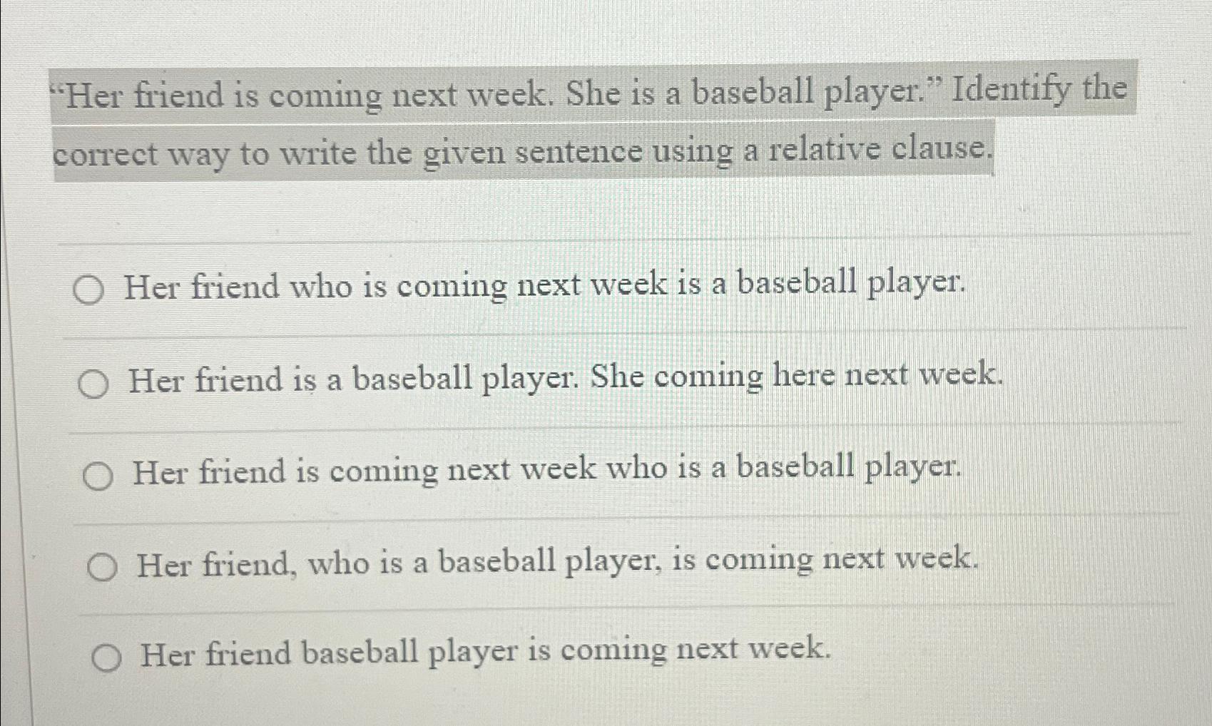 Solved "Her friend is coming next week. She is a baseball | Chegg.com