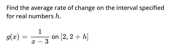 Solved Find the average rate of change on the interval | Chegg.com