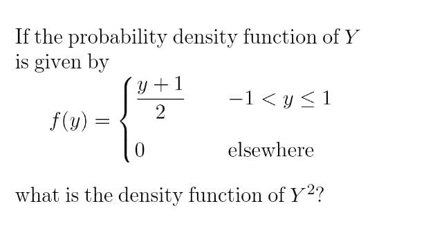 Solved If the probability density function of Yis given byY2 | Chegg.com