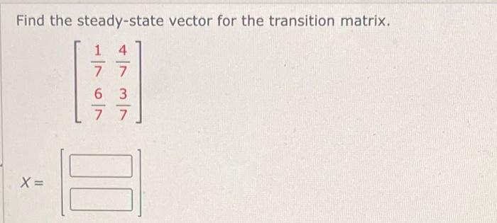 Solved Find the steady-state vector for the transition | Chegg.com