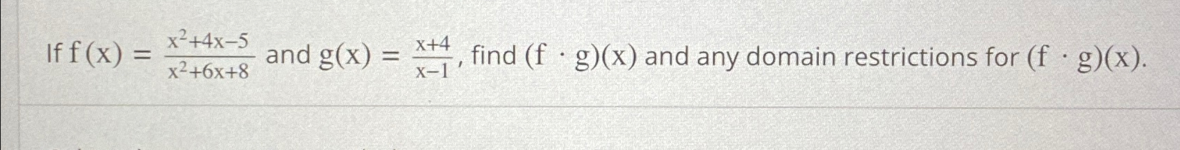 Solved If f(x)=x2+4x-5x2+6x+8 ﻿and g(x)=x+4x-1, ﻿find | Chegg.com