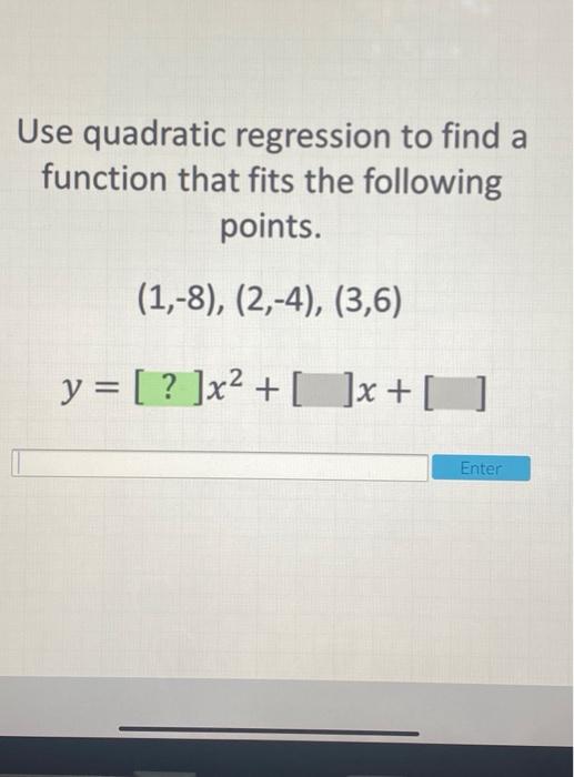Solved Use quadratic regression to find a function that fits | Chegg.com