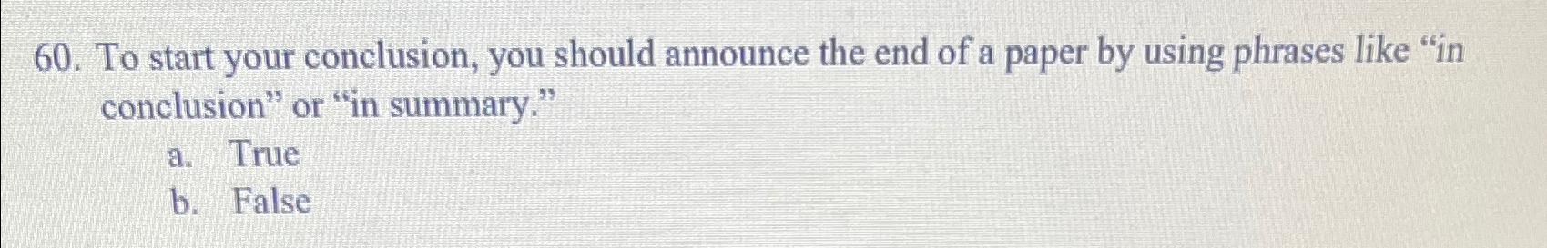 Solved To start your conclusion, you should announce the end | Chegg.com
