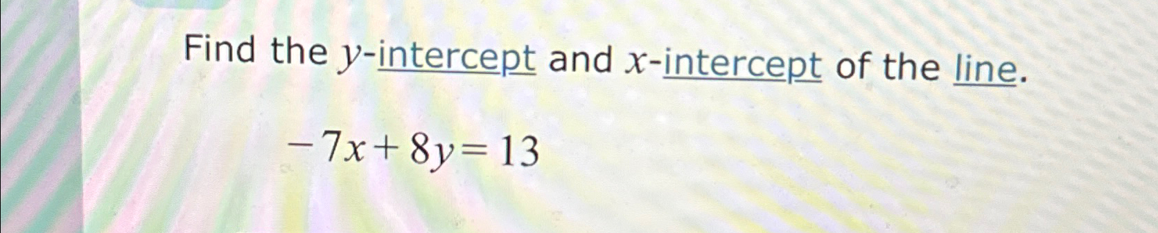 Solved Find the y-intercept and x-intercept of the | Chegg.com